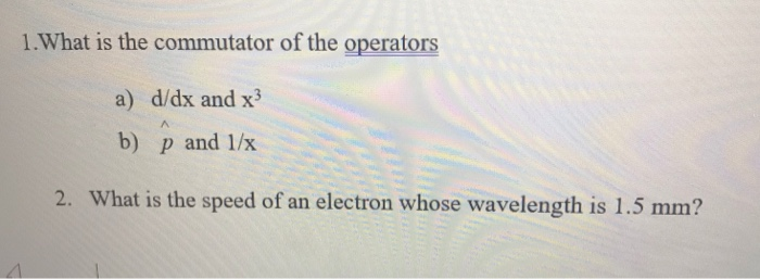 Solved 1.What is the commutator of the operators a) d/dx and | Chegg.com