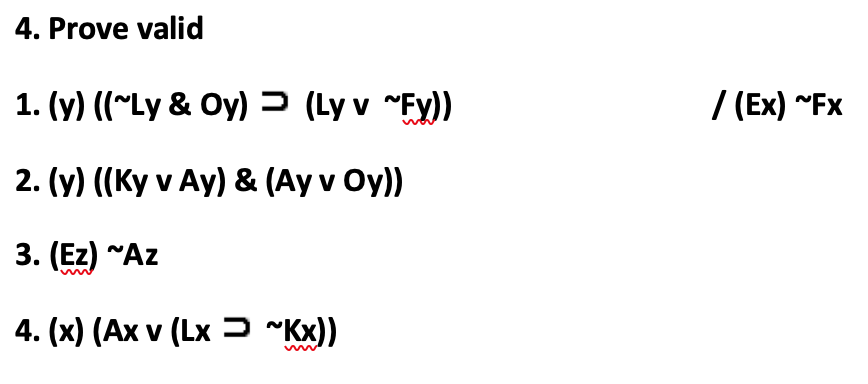 Solved 4. Prove valid 1. (y) ((Ly & Oy) (Ly v ~Fy)) / (Ex) | Chegg.com