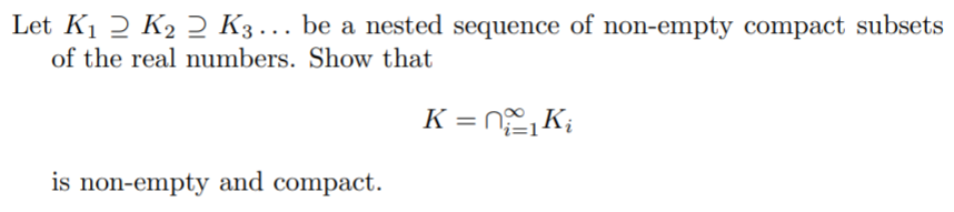 Solved Let Kı » K2 ? K3 ... be a nested sequence of | Chegg.com