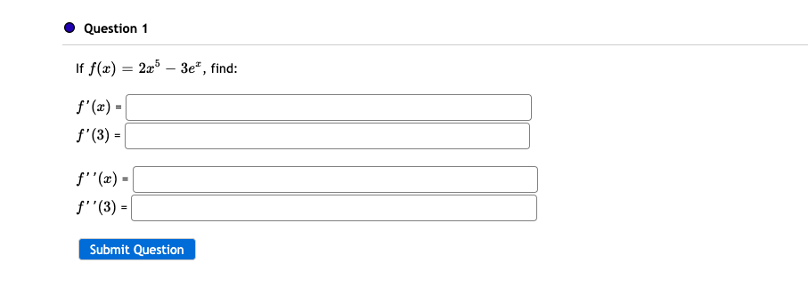 Solved • Question 1 If f(x) = 2x5 – 3e", find: f'(x) = f'(3) | Chegg.com