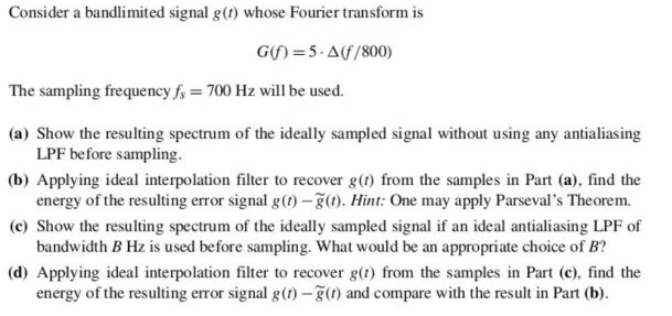 Solved Consider a bandlimited signal g(t) whose Fourier | Chegg.com