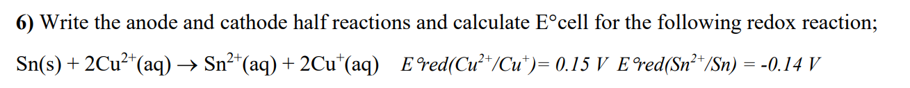 Solved 6) Write the anode and cathode half reactions and | Chegg.com