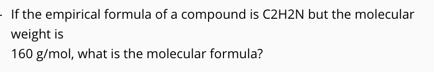 Solved - If the empirical formula of a compound is C2H2N but | Chegg.com
