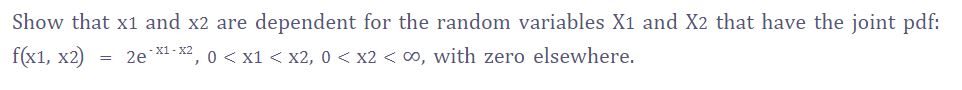 Solved Show that x1 and x2 are dependent for the random | Chegg.com