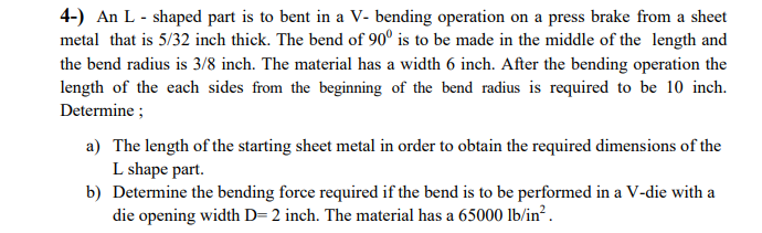 Solved 4-) An L - shaped part is to bent in a V-bending | Chegg.com