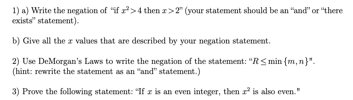 Solved 1) a) Write the negation of "if x2>4 then x>2 " (your | Chegg.com