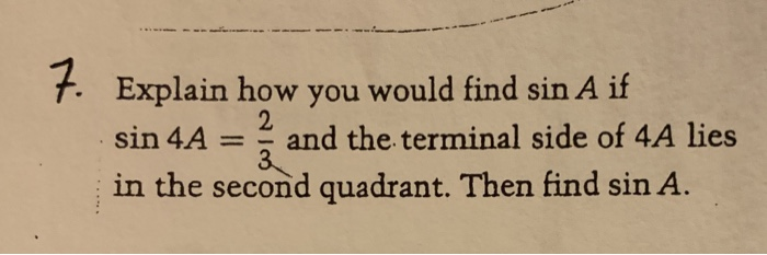 Solved Explain how you would find sin A if sin 4A = 2 and | Chegg.com