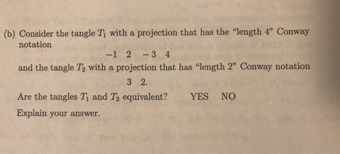 Solved (b) Consider the tangle T with a projection that has | Chegg.com