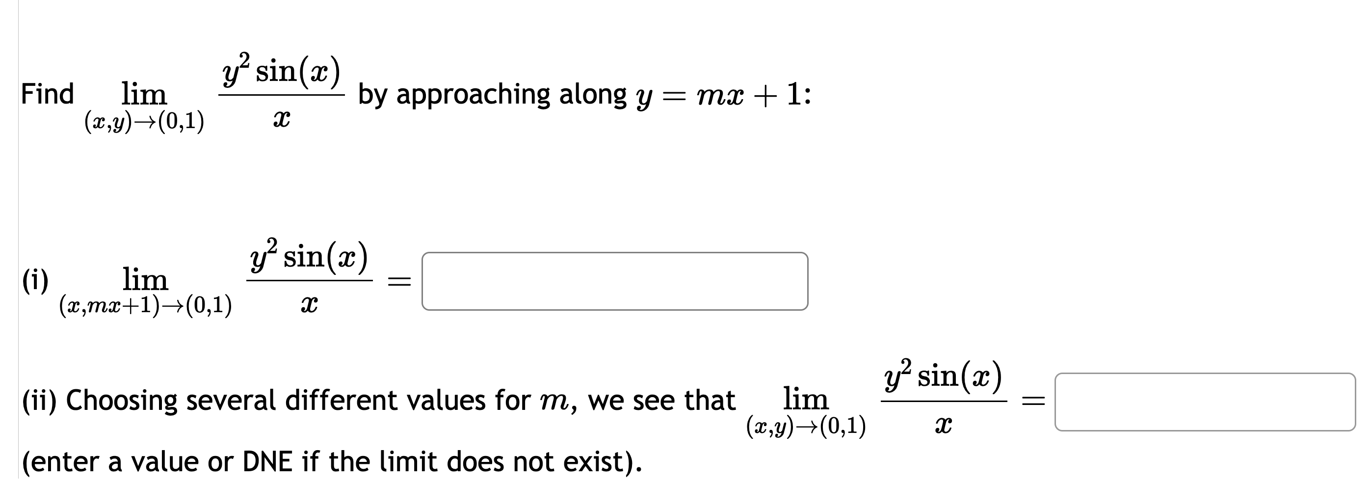 [Solved]: Find lim(x,y)(0,1)xy2sin(x) by approaching along
