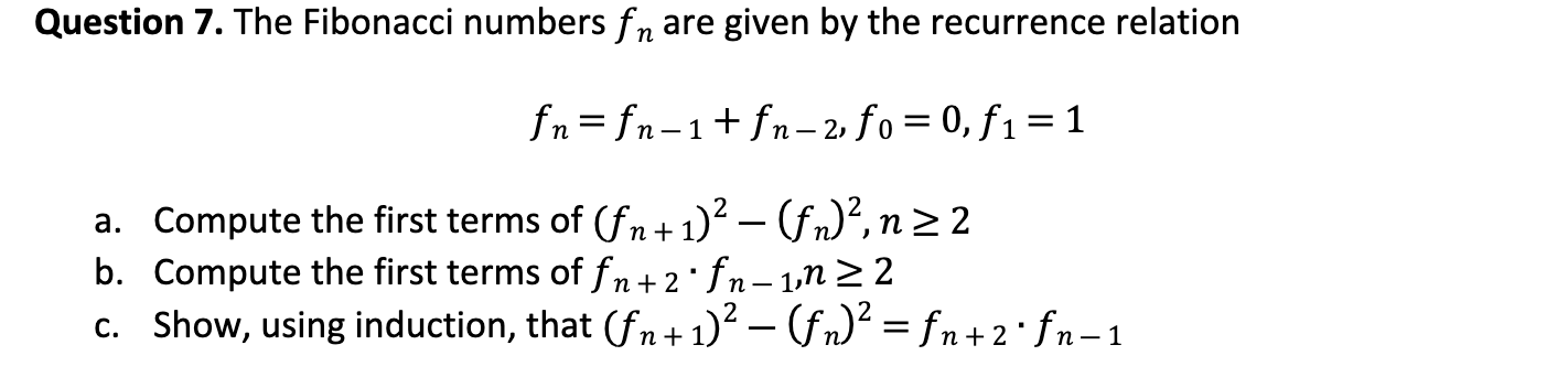 Solved Question 7. The Fibonacci numbers fn are given by the | Chegg.com