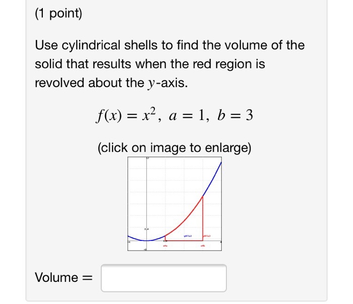 Solved (1 point) Use cylindrical shells to find the volume | Chegg.com