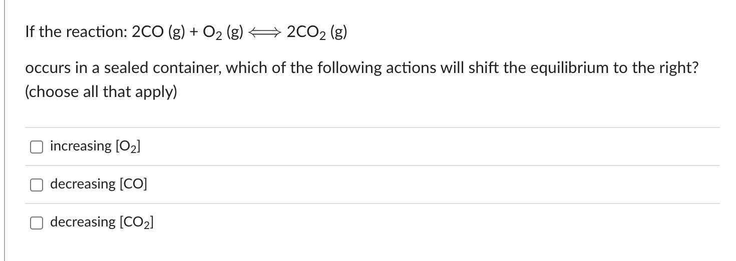 Solved If the reaction: 2CO(g)+O2( g) 2CO2( g) occurs in a | Chegg.com