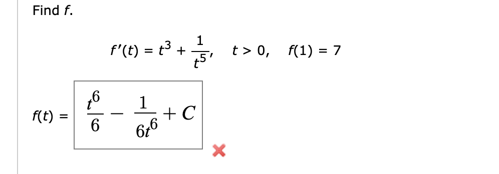 Solved Find f. f′(t)=t3+t51,t>0,f(1)=7 f(t)= | Chegg.com