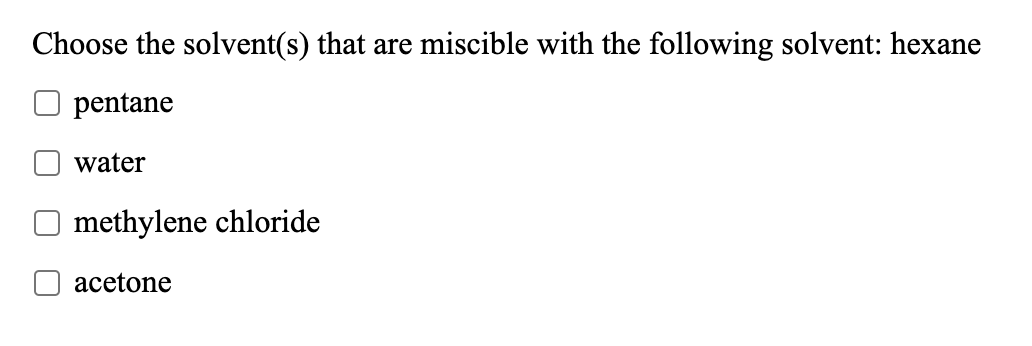 Solved Choose the solvent(s) that are miscible with the | Chegg.com