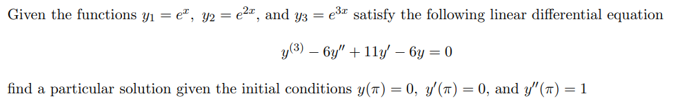 Solved Given the functions y1=ex,y2=e2x, and y3=e3x satisfy | Chegg.com