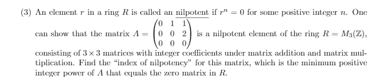 Solved (3) An element r in a ring R is called an nilpotent | Chegg.com