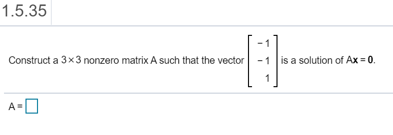 Solved 1.5.35 1 Construct a 3x3 nonzero matrix A such that | Chegg.com