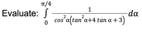 Solved ∫0π/4cos2α(tan2α+4tanα+3)1dα | Chegg.com