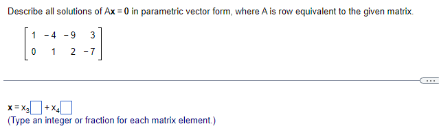 [Solved]: Describe all solutions of ( A x=0 ) in paramet