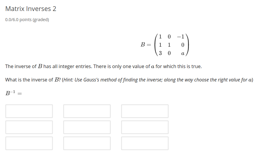 Solved Matrix Inverses 2 0.0/6.0 points (graded) B= 1 0 1 1 | Chegg.com