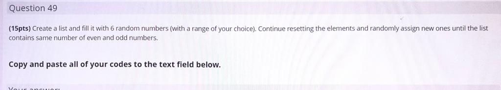 Solved Question 49 (15pts) Create a list and fill it with 6 | Chegg.com
