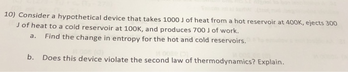 Solved 10) Consider a hypothetical device that takes 1000 J | Chegg.com