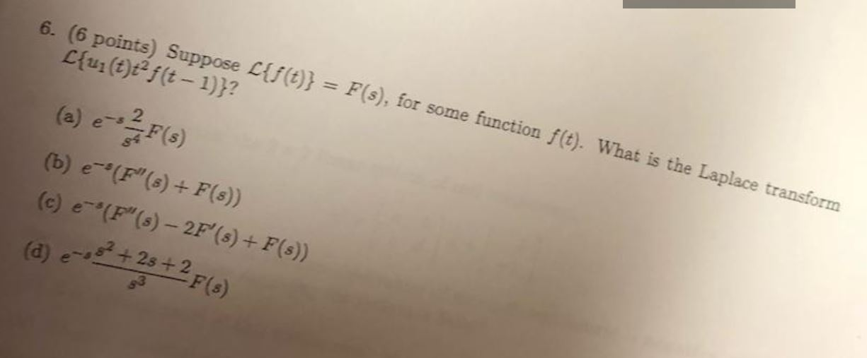 Solved s (6 points) Suppose L{f(t)} = F(s), for some | Chegg.com