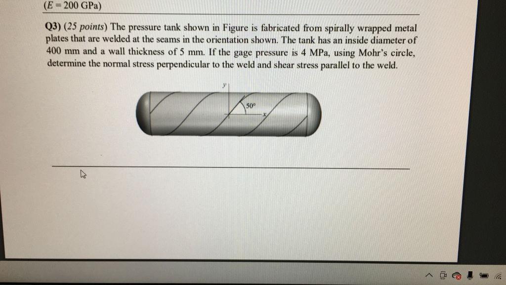 Solved (E = 200 GPa) Q3) (25 points) The pressure tank shown | Chegg.com