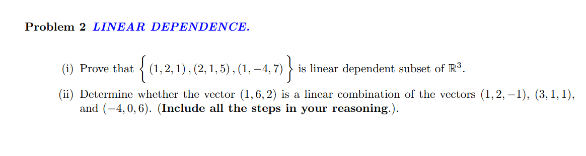 Solved Problem 2 LINEAR DEPENDENCE. (i) Prove that | Chegg.com