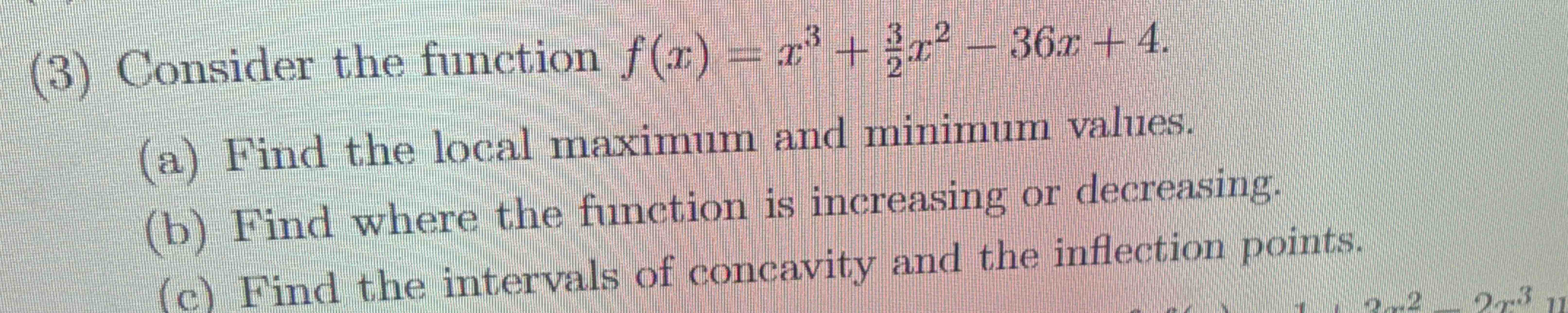 Solved (3) ﻿Consider the function f(x)=x3+32x2-36x+4.(a) | Chegg.com