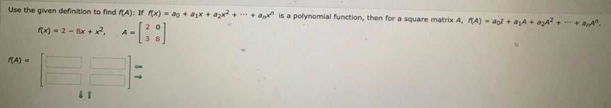 Solved Use the given definition to find f(A): If f(x) = a0 + | Chegg.com