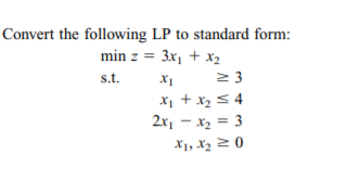 Solved Convert the following LP to standard form: min z = | Chegg.com
