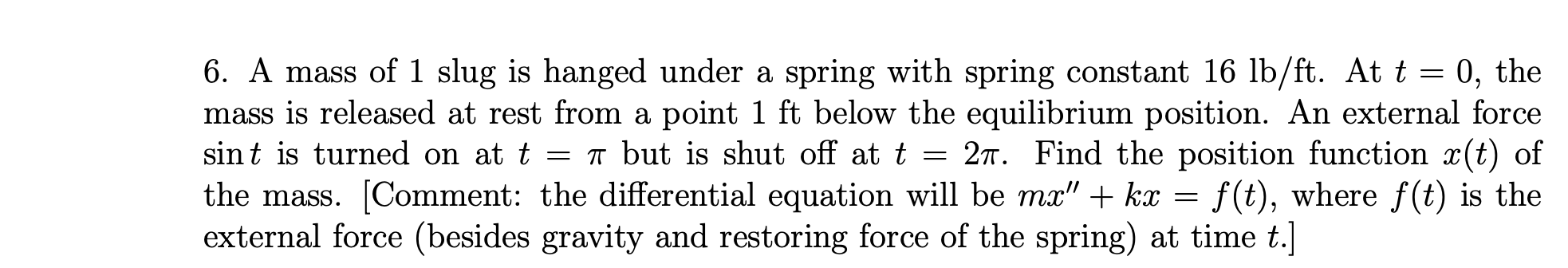 Solved 6. A mass of 1 slug is hanged under a spring with | Chegg.com