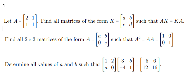Solved 1. a Let A= 4=[: 1) Find all matrices of the form K = | Chegg.com