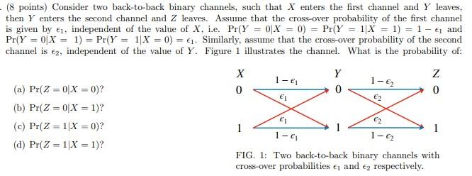 Solved (8 points) Consider two back-to-back binary channels, | Chegg.com