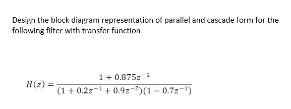 Solved Design the block diagram representation of parallel | Chegg.com
