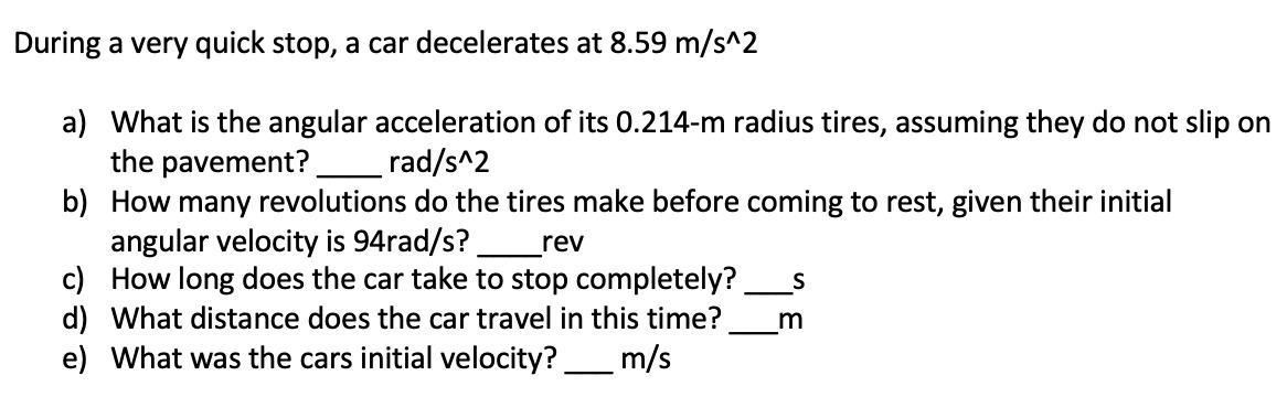 Solved During a very quick stop, a car decelerates at 8.59 | Chegg.com