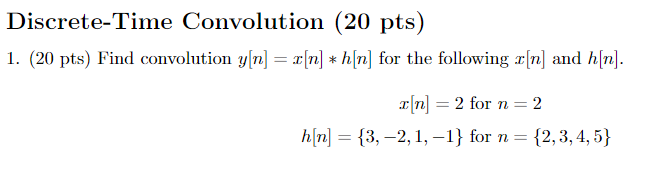 Solved Discrete-Time Convolution (20 pts) 1. (20 pts) Find | Chegg.com