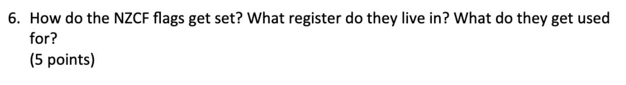 Solved 6. How do the NZCF flags get set? What register do | Chegg.com