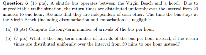 Solved Question 6 (15 pts). A shuttle bus operates between | Chegg.com