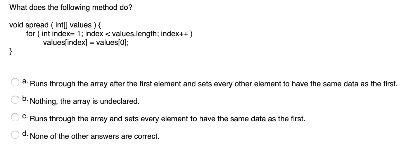 Solved What does the following method do? void spread (int[] | Chegg.com