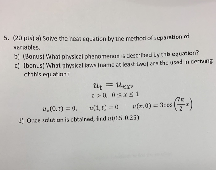 Solved 5. (20 pts) a) Solve the heat equation by the method | Chegg.com