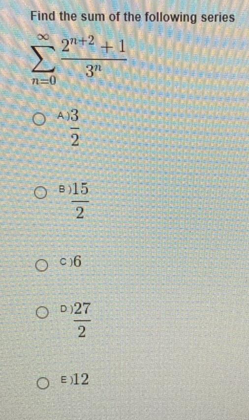 Solved Find the sum of the following series ∑n=0∞3n2n+2+1 A) | Chegg.com