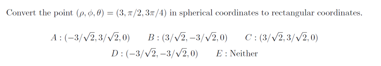 Solved Convert the point (ρ,ϕ,θ)=(3,π/2,3π/4) in spherical | Chegg.com