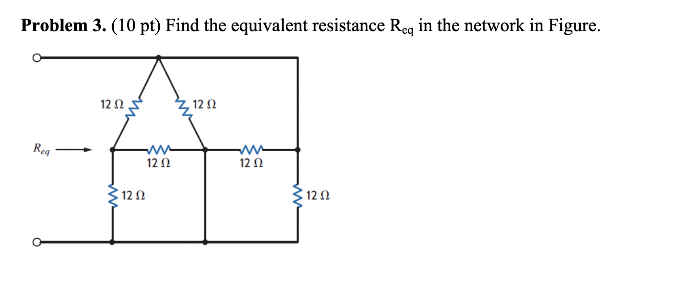 Solved Problem 3. (10pt) Find the equivalent resistance Req | Chegg.com