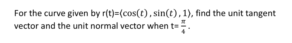 Solved For the curve given by r(t)=(cos(t), sin(t),1), find | Chegg.com