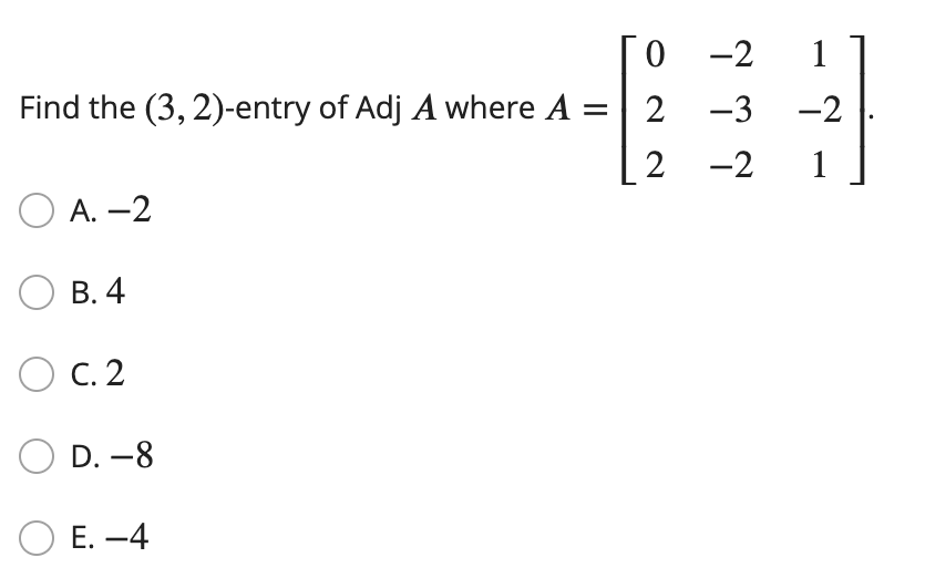 Solved Find the (3,2)-entry of AdjA where | Chegg.com