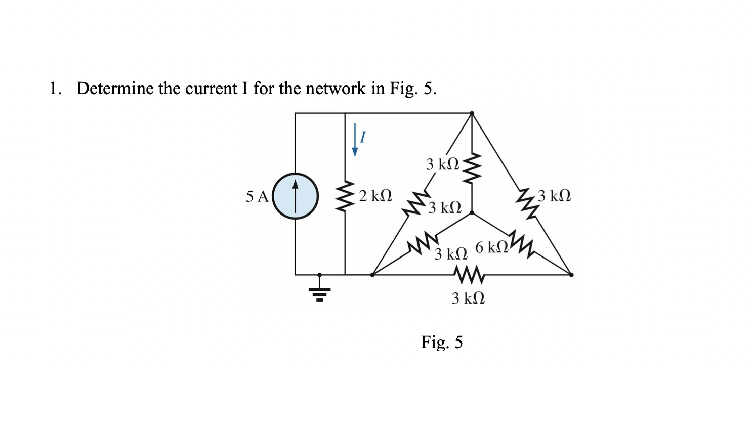 Solved 1. Determine the current I for the network in Fig. 5. | Chegg.com