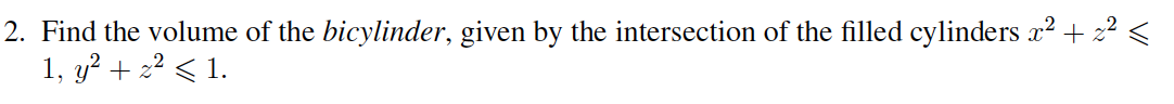 Solved 2. Find the volume of the bicylinder, given by the | Chegg.com