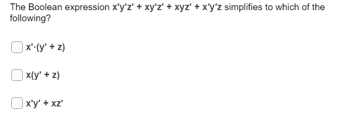 Solved The Boolean expression x'y'z' + xy'z' + xyz' + x'y'z | Chegg.com
